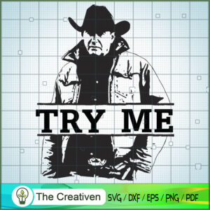John Dutton Try Me SVG, Yellowstone SVG, Cowboy SVG - Premium ...