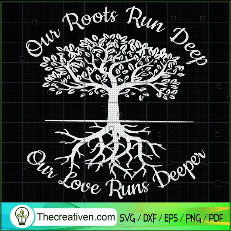 Our Roots Run Deep SVG, Our Love Runs Deeper SVG, Tree SVG - Premium ...