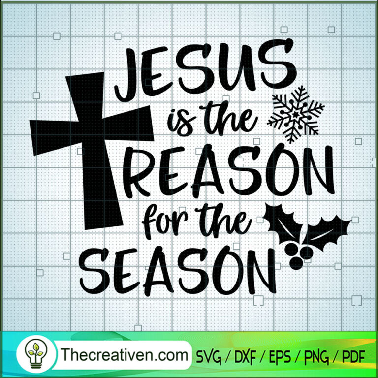 Jesus Is The Reason For The Season SVG, Christmas Quotes SVG, Jesus ...