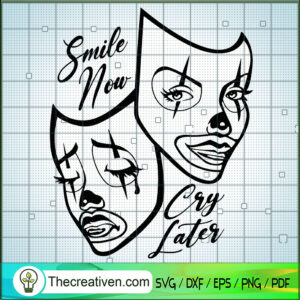 Laugh Now Cry Later Clown Mask SVG, Smile Now Cry Late SVG, Quotes SVG ...