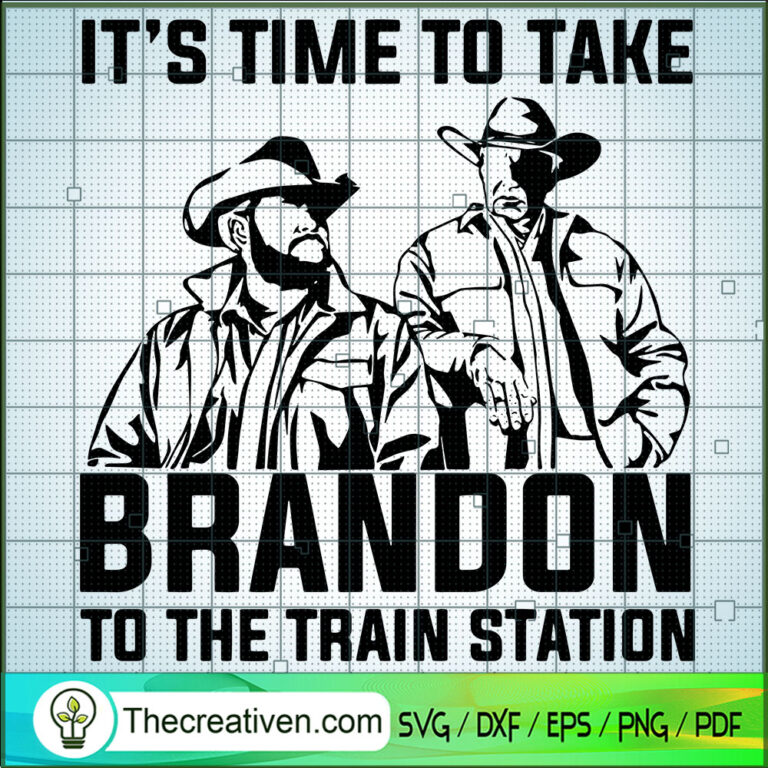 It's Time To Take Brandon To The Train Station SVG, Yellowstone ...