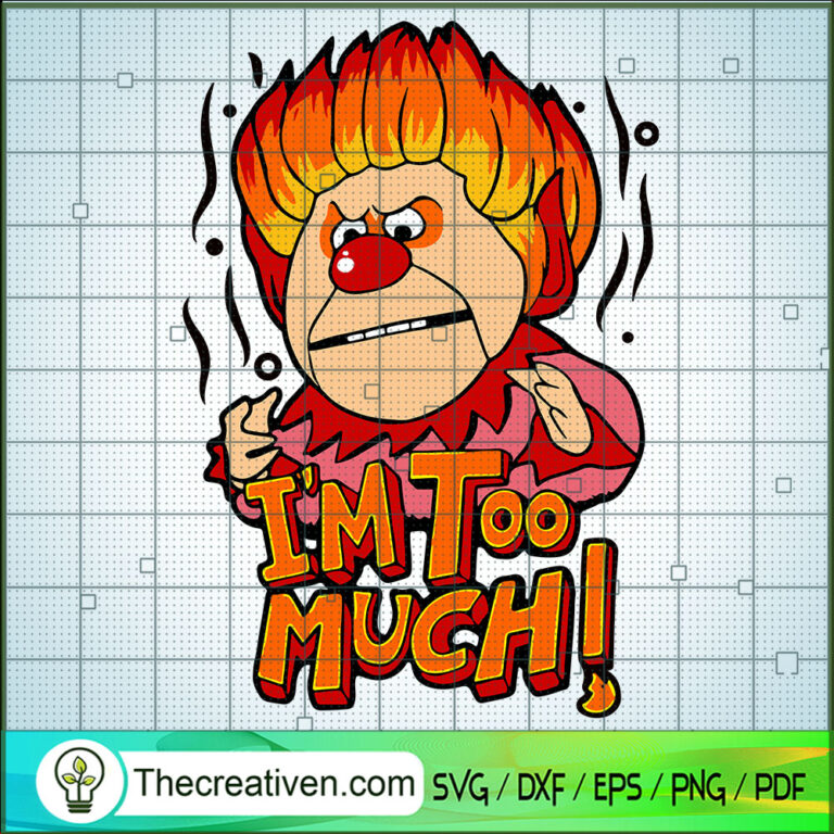 I'm Too Much SVG, Heat Miser Essential SVG, Heat Miser SVG - Premium ...