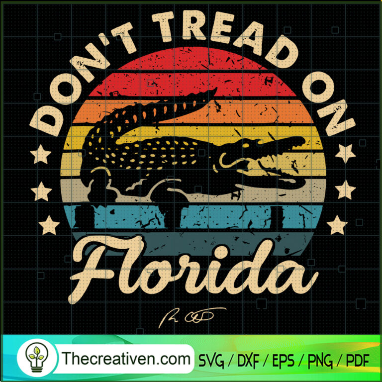 Don't Tread On Florida SVG, Governor Ron De Santis 2022 SVG, The ...