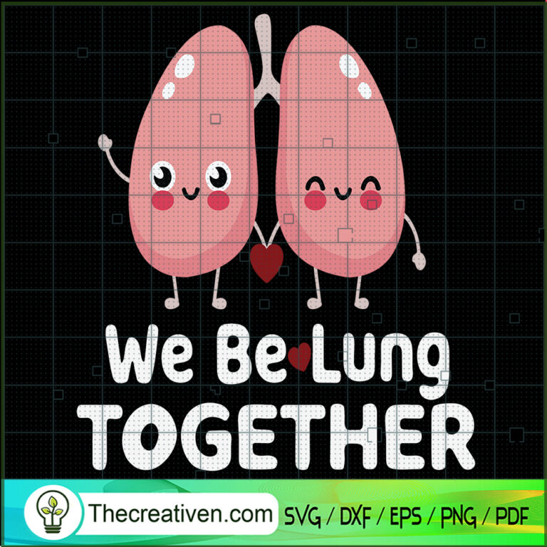 We Be Lung Together SVG, Valentines Day SVG, Cute Pun Matching Couple ...