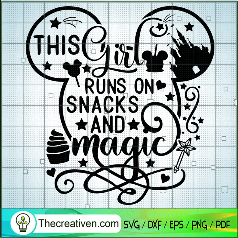 This Girl Runs On Snacks And Magic SVG, Disney Quotes SVG, Walt Disney ...
