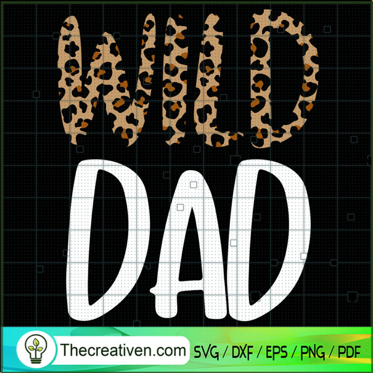 Wild Dad SVG, Father's Day SVG, Leopard Print SVG - Premium & Original ...