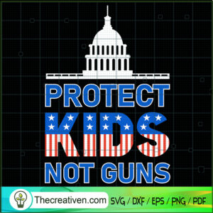 Protect Kids Not Guns SVG, American SVG, Kids SVG - Premium & Original ...