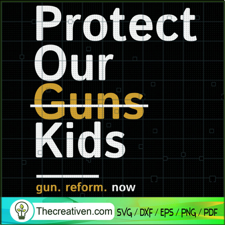 Protect Our Not Guns Kids SVG, Kids SVG, Quotes SVG - Premium ...