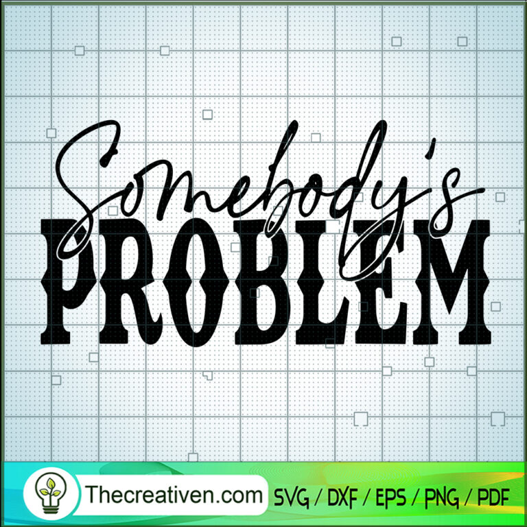 Somebody's Problem SVG, Cowboy SVG, Problem Maker SVG - Premium ...