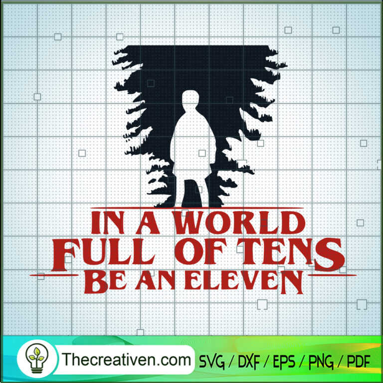 In A World Full Of Tens Be An Eleven SVG, Eleven Strange SVG, Stranger ...