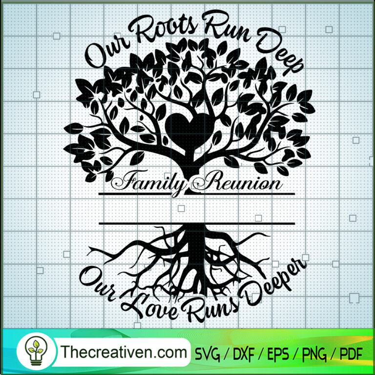 Our Roots Run Deep But Our Love Runs Deeper SVG, Family Reunion SVG ...