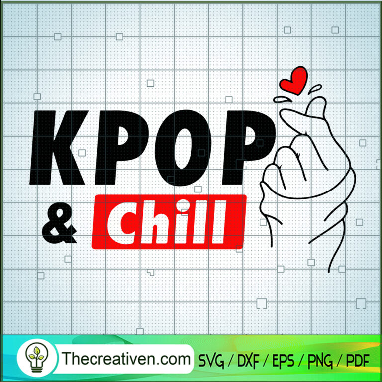 Kpop And Chill SVG, Kpop Fan SVG, Love Kpop SVG - Premium & Original ...