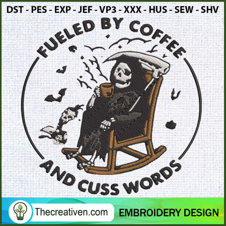 Death Skeleton Fueled By Coffee And Cuss Words Funny Embroidery Designs ...